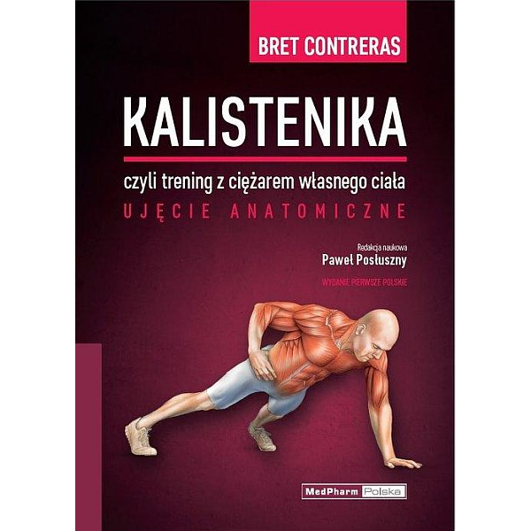 Kalistenika czyli trening z ciężarem własnego ciala Ujęcie anatomiczne