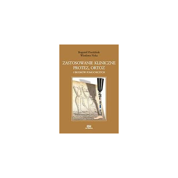 Zastosowanie kliniczne protez, ortoz i środków pomocniczych